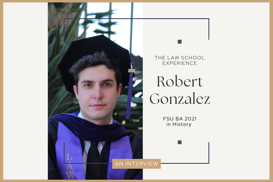 The Law School Experience: An Interview with FSU History Alumnus Robert Gonzalez | Department of ...